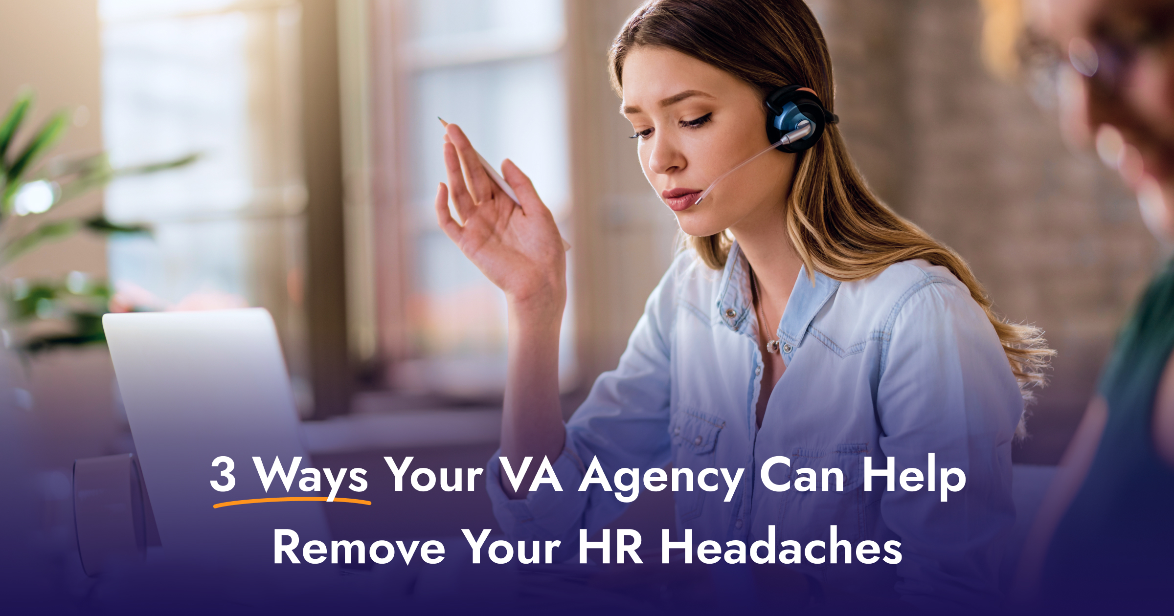 3 Ways Your VA Agency Can Help Remove Your HR Headaches - RocketVAs